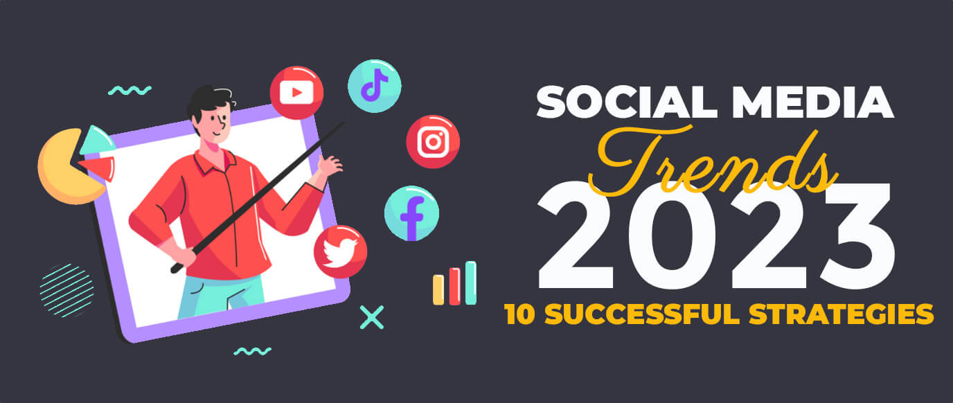 10 Social Media 2023 Trends for a Successful Social Media